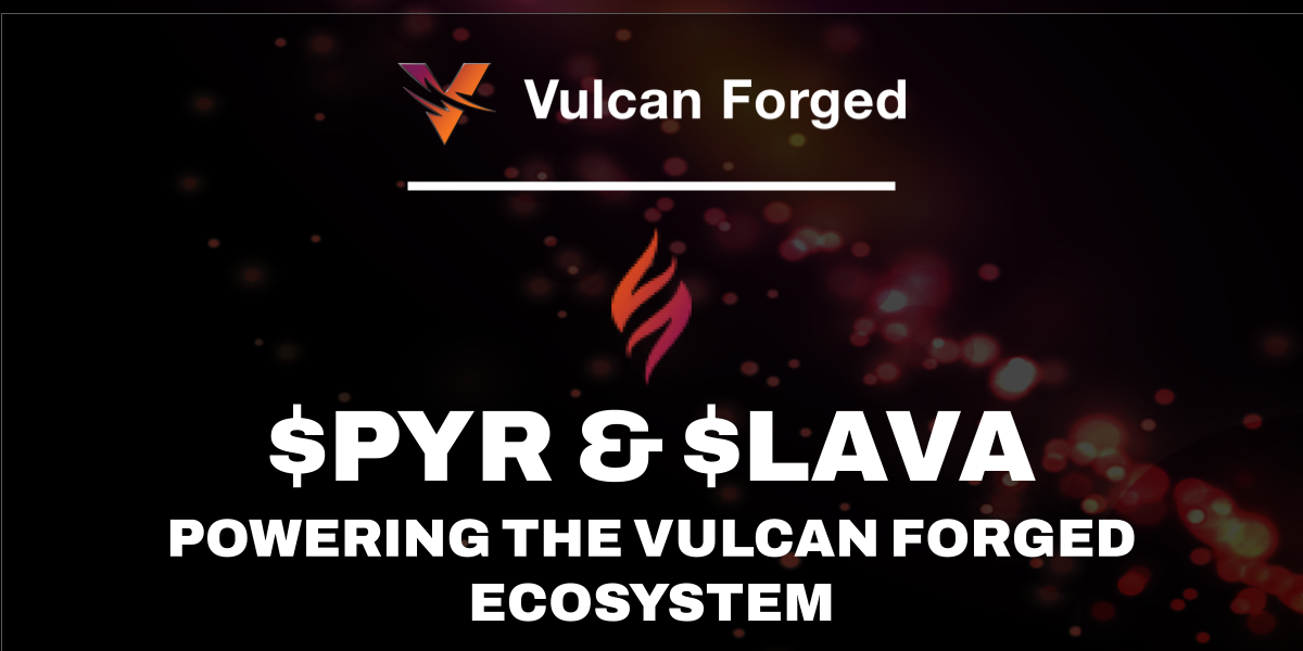PYR & LAVA, the tokens powering the Vulcan Forged ecosystem